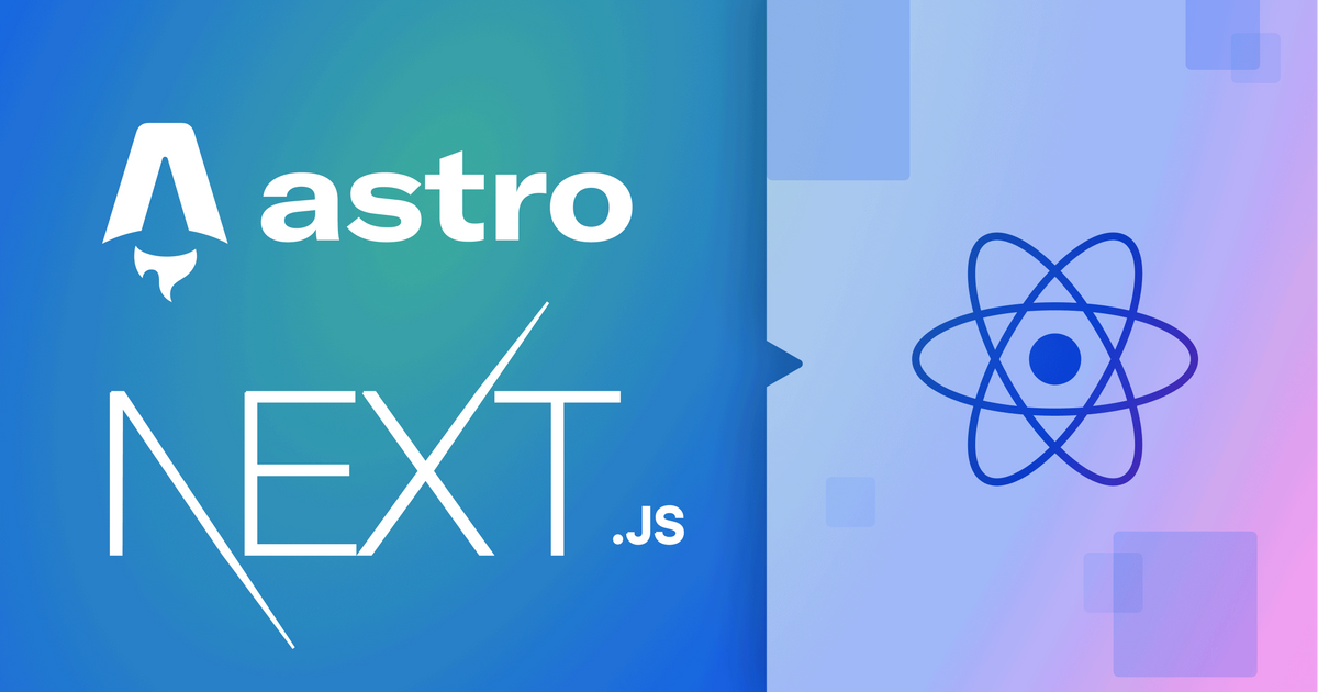 Comparing Astro And Next js For React Apps